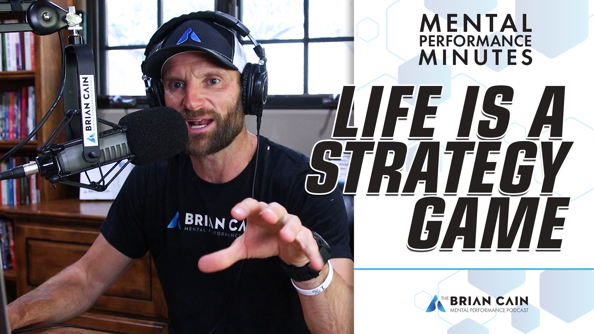 PODCAST: Life Is A Strategy Game - Brian Cain Peak Performance